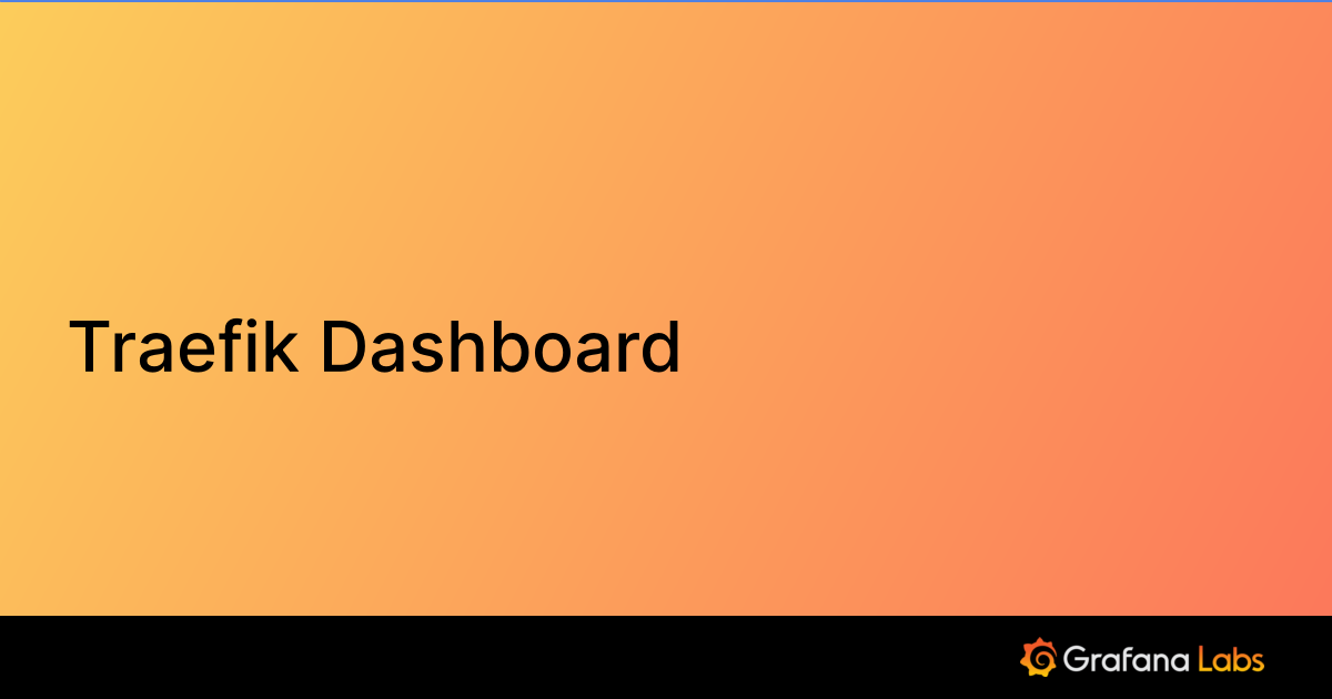 Traefik Dashboard | Grafana Labs